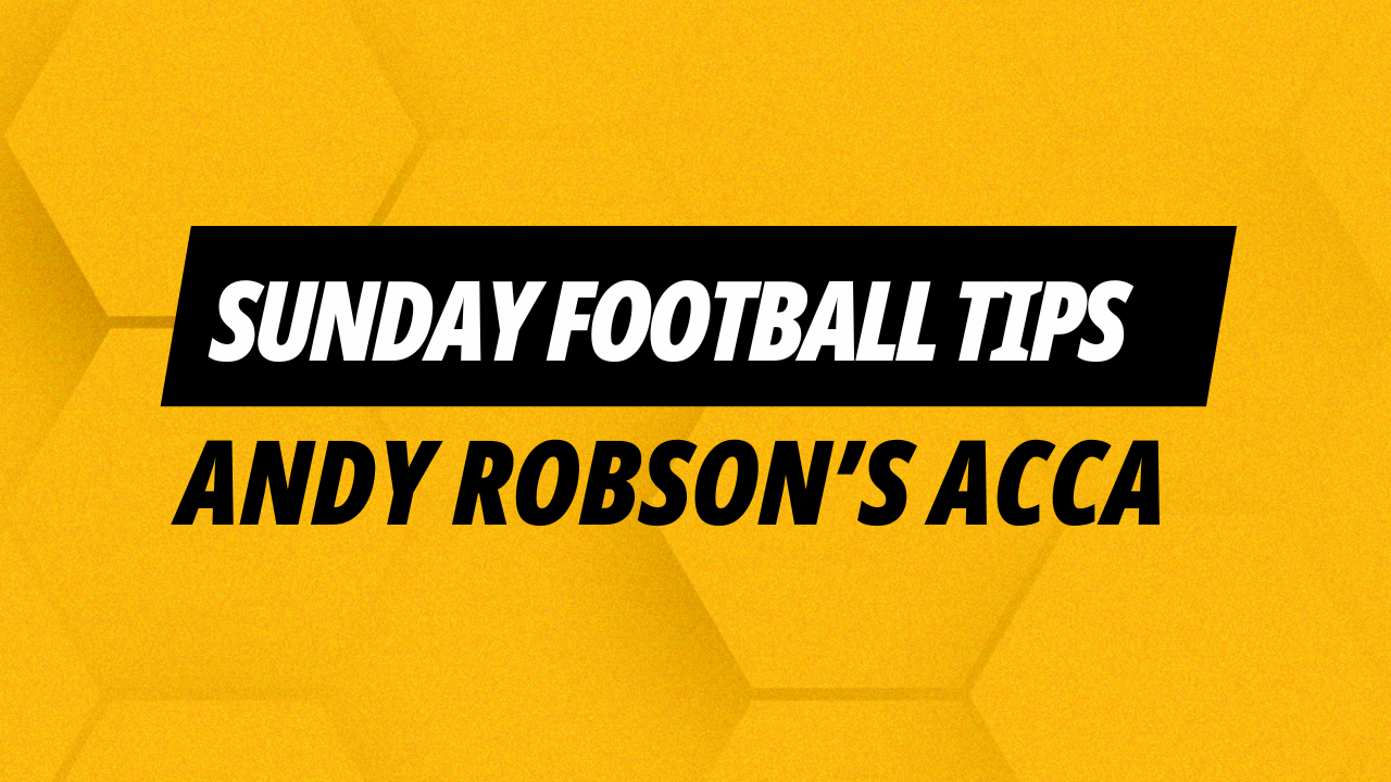 Football Accumulator Tips: Andy Robson's 3/1 Sunday treble